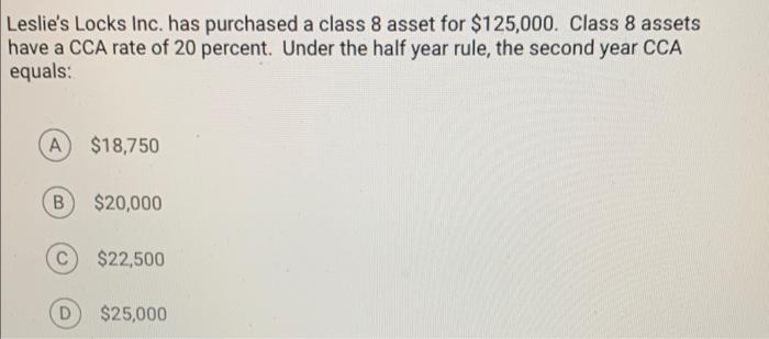 Solved Leslie's Locks Inc. has purchased a class 8 asset for | Chegg.com