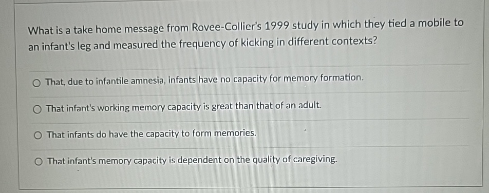 Solved What is a take home message from Rovee-Collier's 1999 | Chegg.com