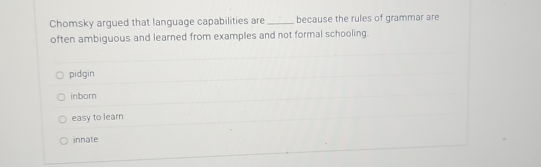 Solved Chomsky argued that language capabilities are | Chegg.com