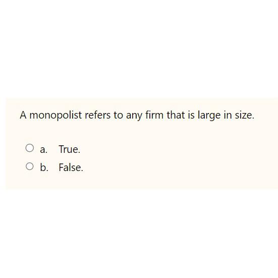Solved A monopolist refers to any firm that is large in | Chegg.com