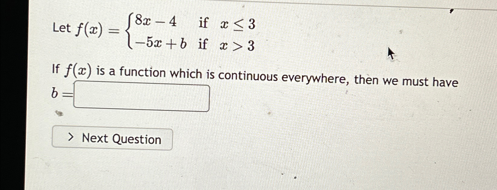 Solved Let f(x)={8x-4 if x≤3-5x+b if x>3If f(x) ﻿is a | Chegg.com