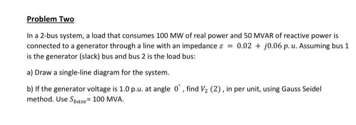 Solved Problem Two In a 2-bus system, a load that consumes | Chegg.com
