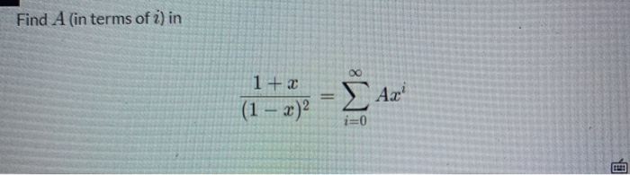 Solved Find A (in terms of i) in 1 + 2 (1 - x) i=0 | Chegg.com