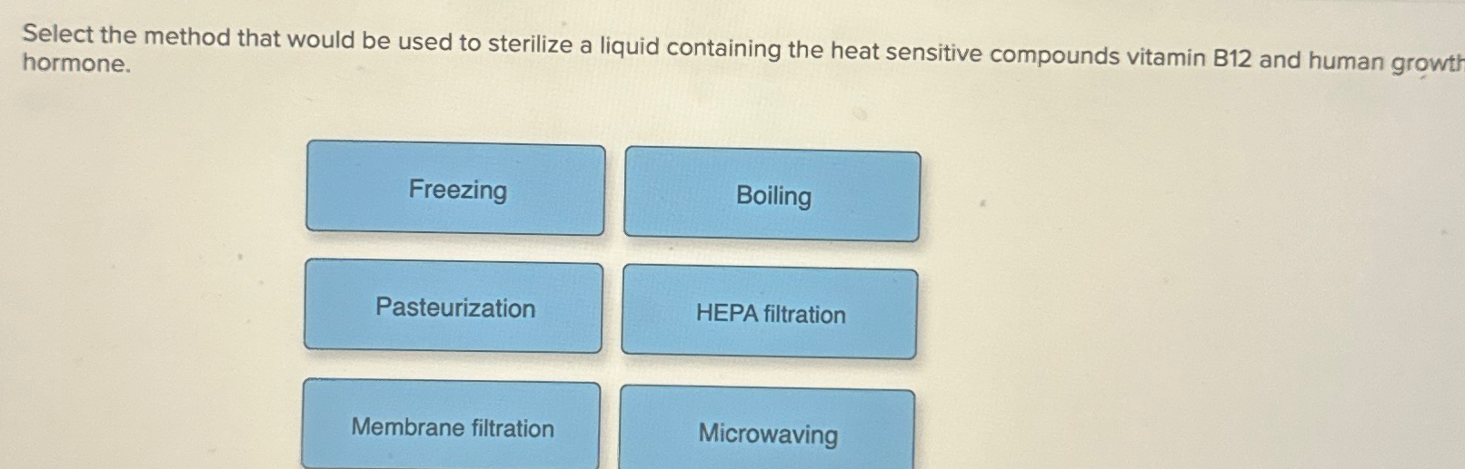 Solved Select the method that would be used to sterilize a | Chegg.com