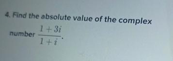 Solved Find the absolute value of the complex number | Chegg.com