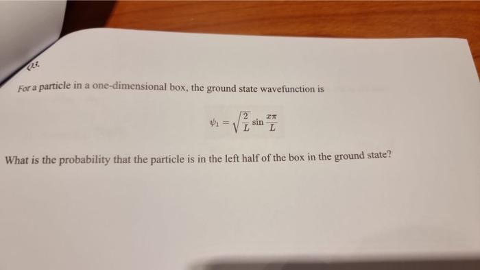 Solved For a particle in a one-dimensional box, the ground | Chegg.com