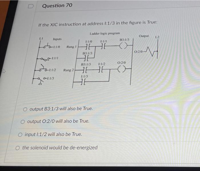 Solved Question 70 If the XIC instruction at address 1:1/3 | Chegg.com