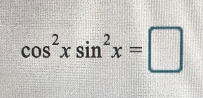 Solved cos2xsin2x= | Chegg.com