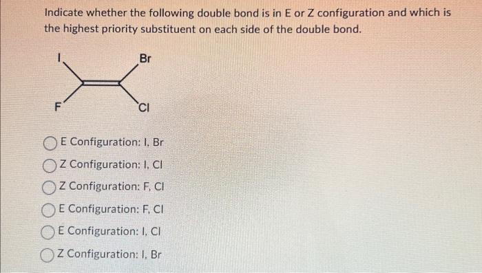 Solved Indicate whether the following double bond is in E or | Chegg.com