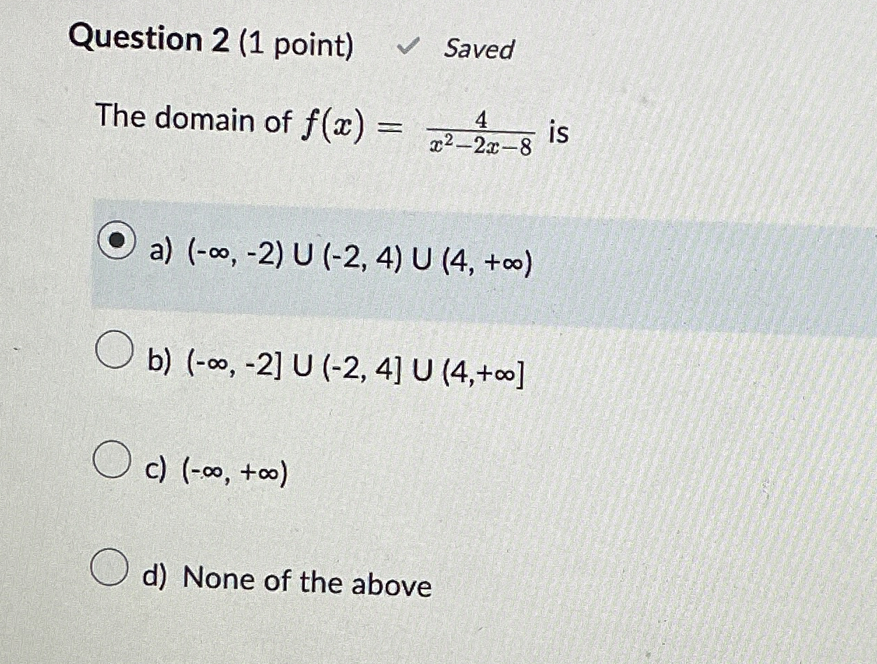 Solved Question 2 (1 ﻿point)The domain of f(x)=4x2-2x-8 | Chegg.com