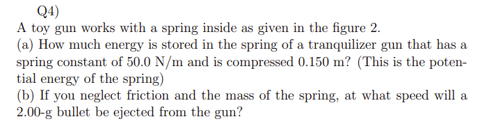 Solved Q4)A toy gun works with a spring inside as given in | Chegg.com