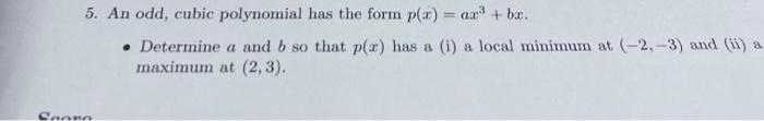 Solved 5. An odd, cubic polynomial has the form p(x)=ax3+bx. | Chegg.com
