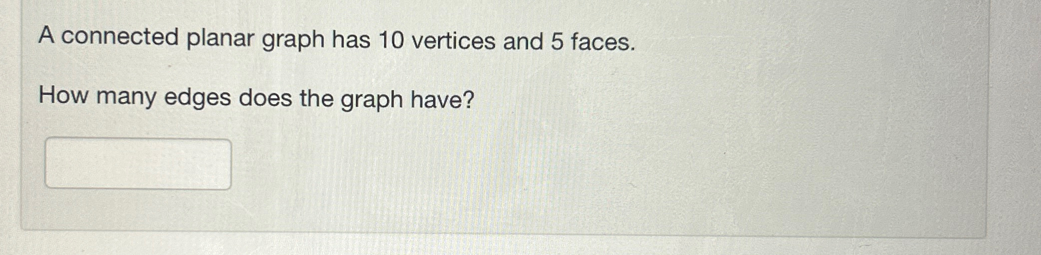 Solved A connected planar graph has 10 ﻿vertices and 5 | Chegg.com