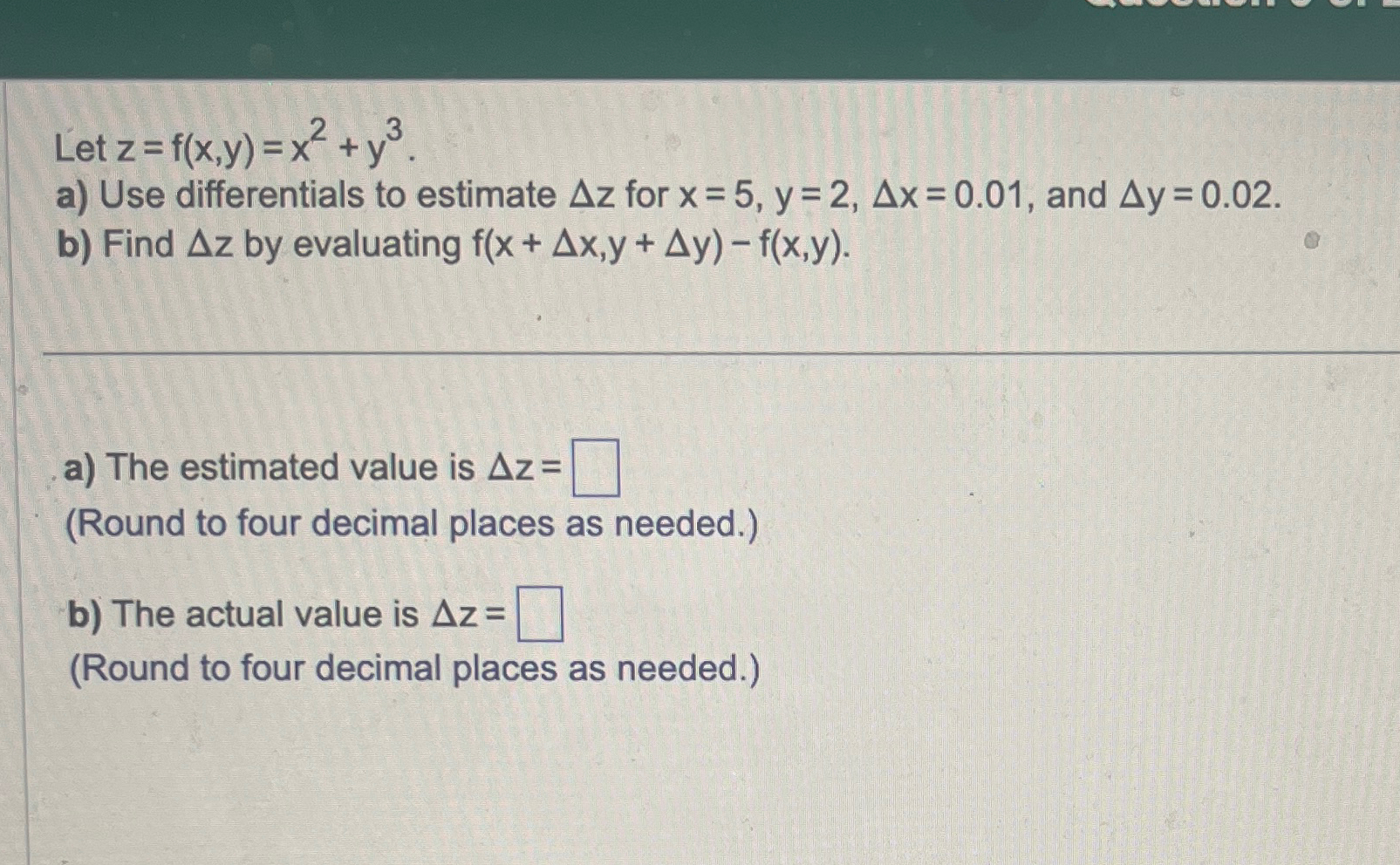 Solved Let z=f(x,y)=x2+y3a) ﻿Use differentials to estimate | Chegg.com