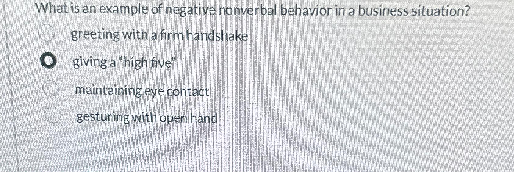 Solved What is an example of negative nonverbal behavior in | Chegg.com