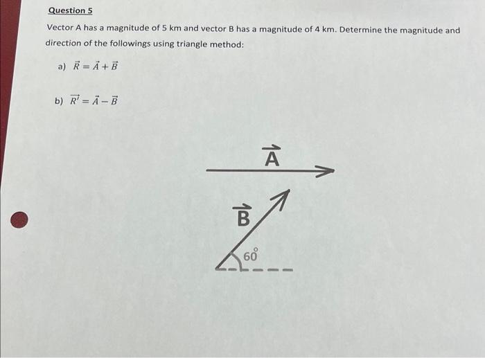 Solved Vector A has a magnitude of 5 km and vector B has a | Chegg.com