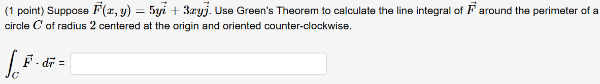 Solved (1 ﻿point) ﻿Suppose vec(F)(x,y)=5yvec(i)+3xyvec(j). | Chegg.com