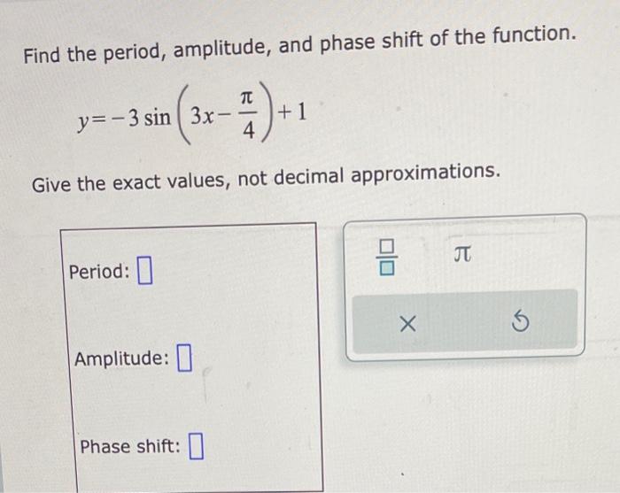 Solved Find the period, amplitude, and phase shift of the | Chegg.com