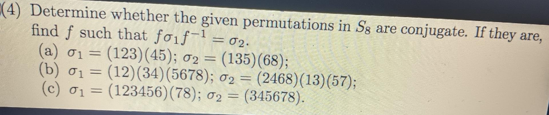 Solved 4) Determine whether the given permutations in S8 are | Chegg.com