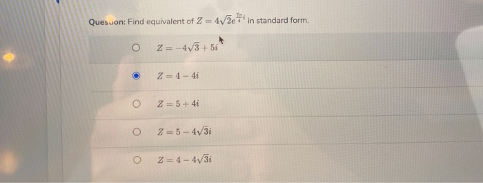 Solved Quesuon: Find equivalent of Z = 42ein standard form. | Chegg.com Solved Quesuon: Find equivalent of Z = 42ein standard form. | Chegg.com