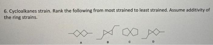 Solved 6. Cycloalkanes strain. Rank the following from most | Chegg.com