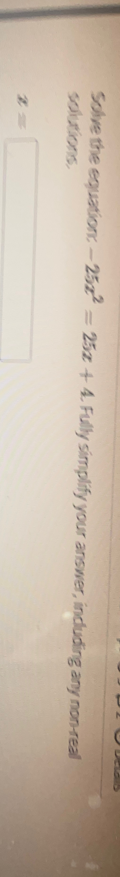 Solved Solve the equation: -25x2=25x+4. ﻿Fully simplify your | Chegg.com