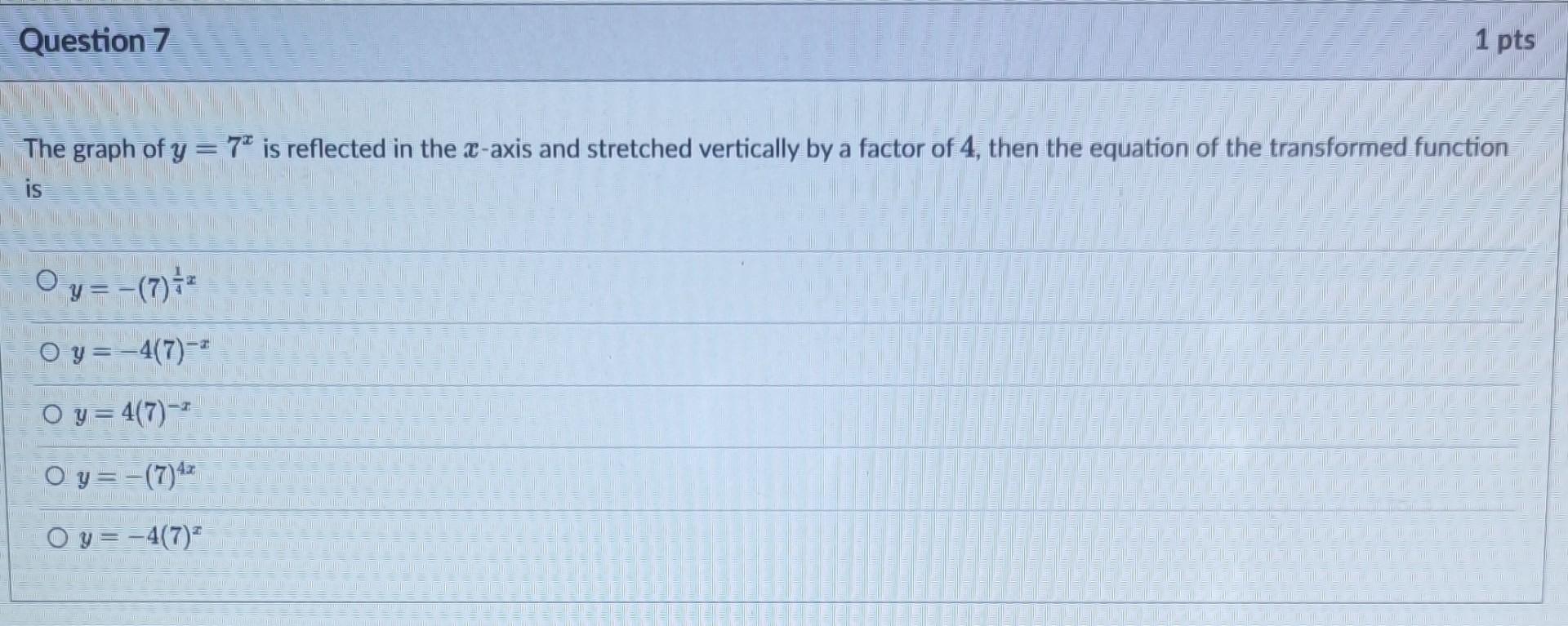 Solved The graph of y=7x is reflected in the x-axis and | Chegg.com