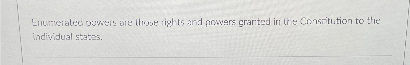 Solved Enumerated powers are those rights and powers granted | Chegg.com