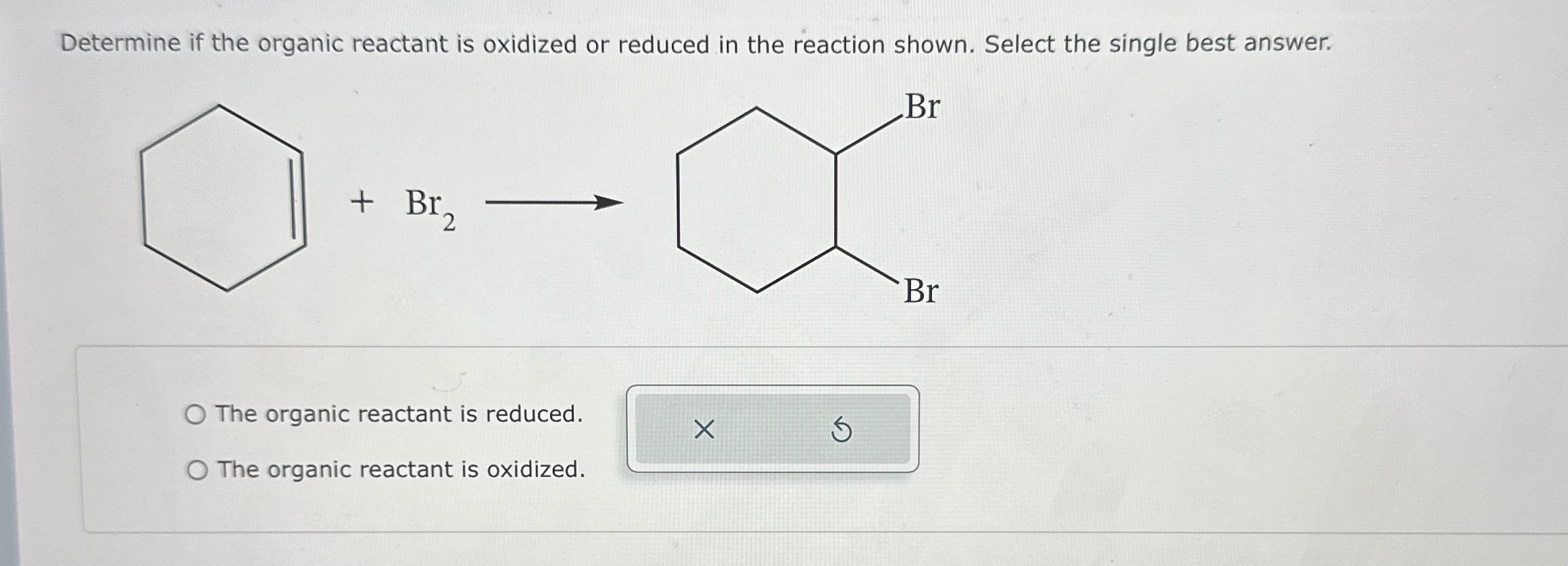 Solved Determine if the organic reactant is oxidized or | Chegg.com