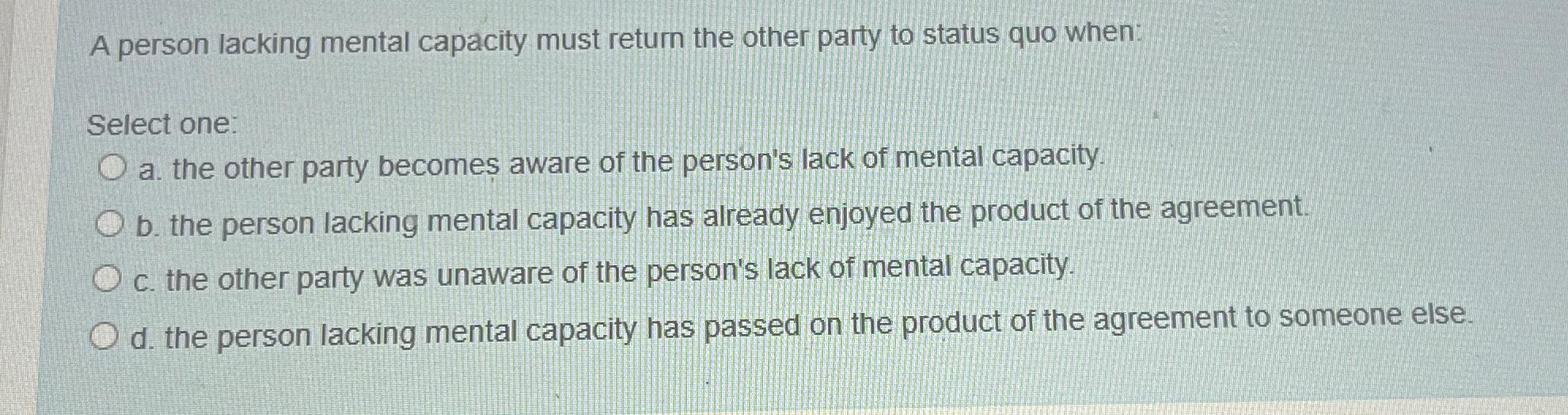 Solved A person lacking mental capacity must return the | Chegg.com
