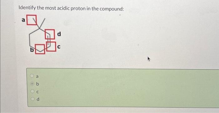 Solved Identify the most acidic proton in the compound: can | Chegg.com