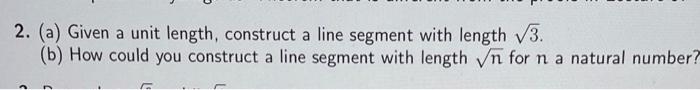 Solved 2. (a) Given a unit length, construct a line segment | Chegg.com