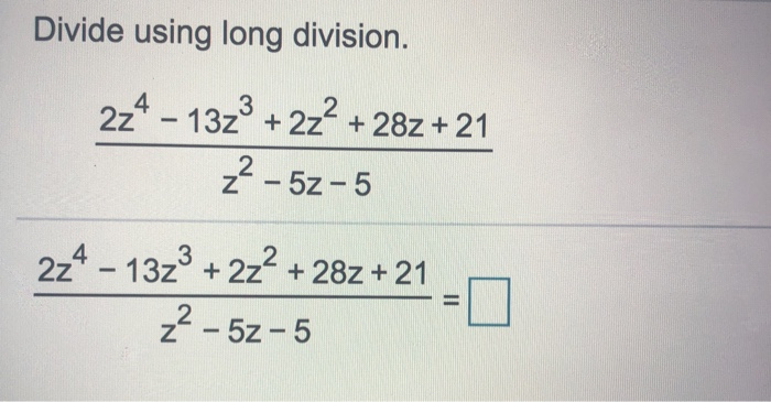 Solved Divide using long division. 224 - 1323 + 22? + 28z + | Chegg.com