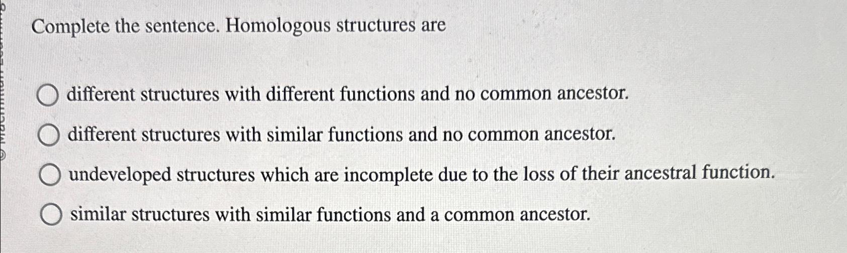 Solved Complete the sentence. Homologous structures | Chegg.com