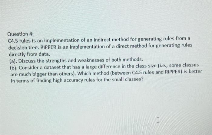 Solved Question 4: C4.5 rules is an implementation of an | Chegg.com