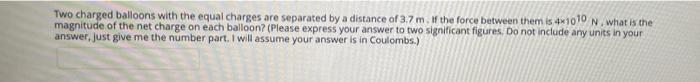 Solved Two charged balloons with the equal charges are | Chegg.com