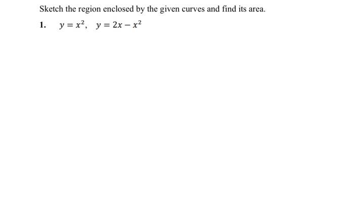 Solved Sketch the region enclosed by the given curves and | Chegg.com
