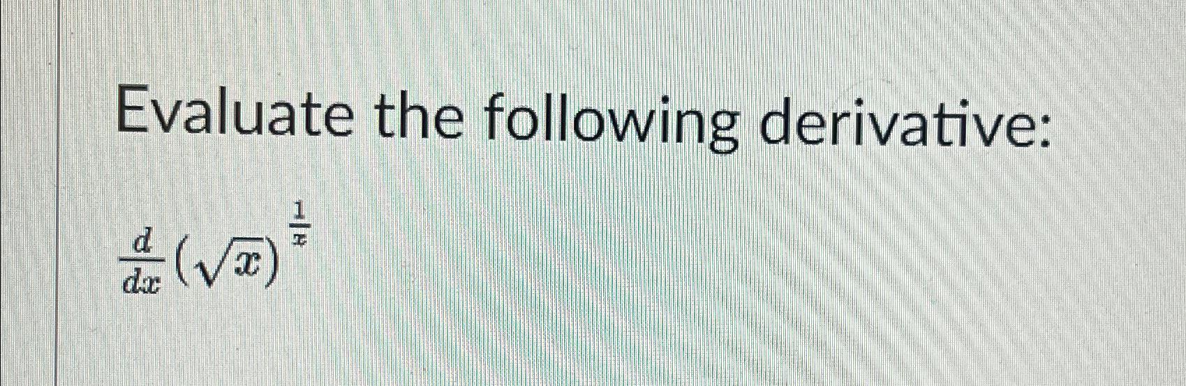 Solved Evaluate the following derivative:ddx(x2)1x | Chegg.com