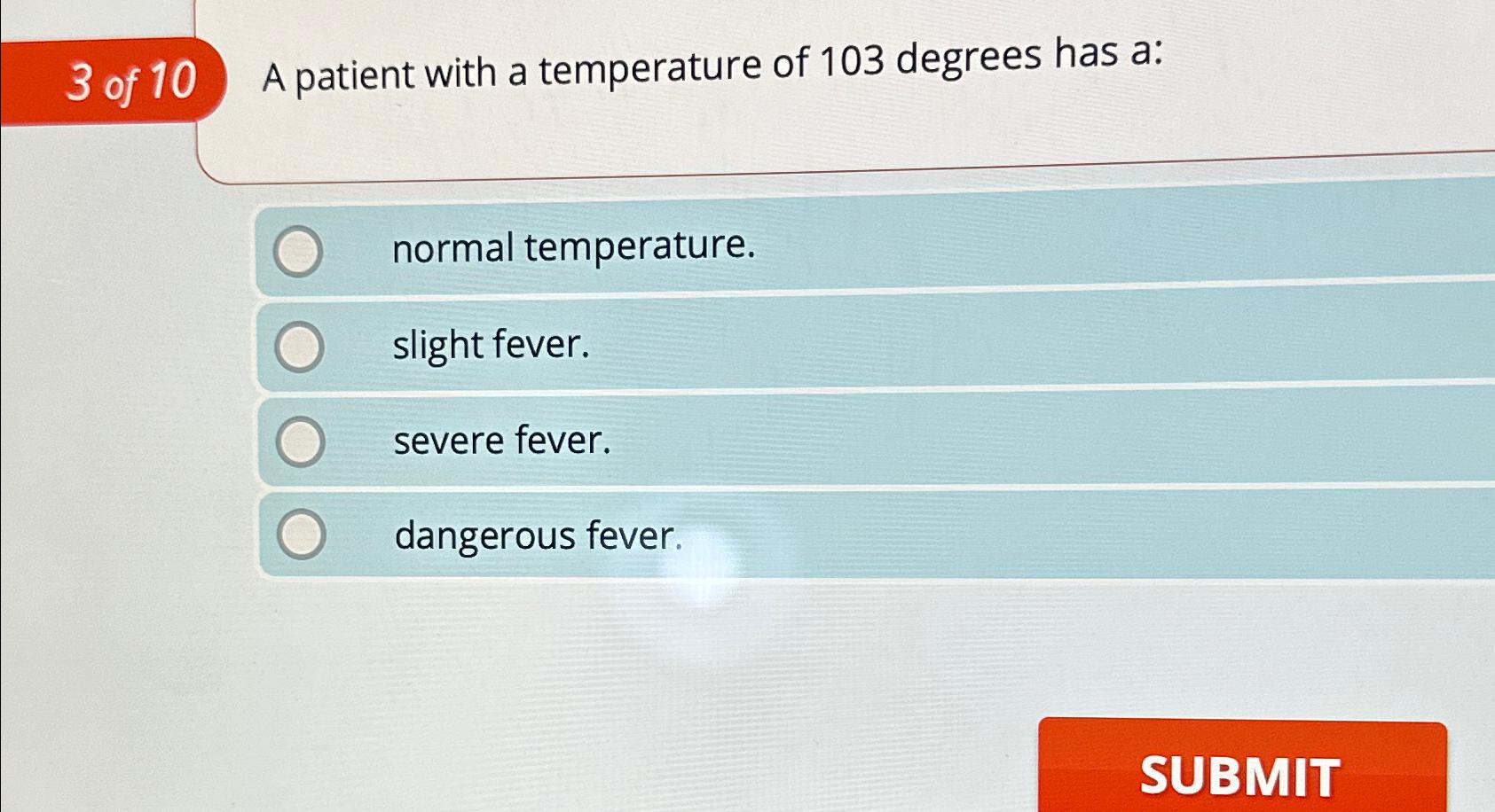 Solved 3 ﻿of 10 ﻿A patient with a temperature of 103 | Chegg.com