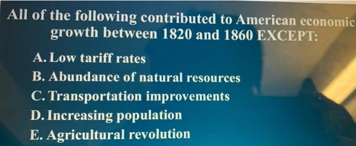 Solved All of the following contributed to American economic | Chegg.com