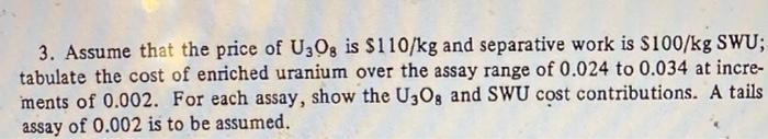 Solved 3. Assume that the price of U3O8 is $110/kg and | Chegg.com