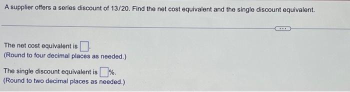 Solved A supplier offers a series discount of 13/20. Find | Chegg.com