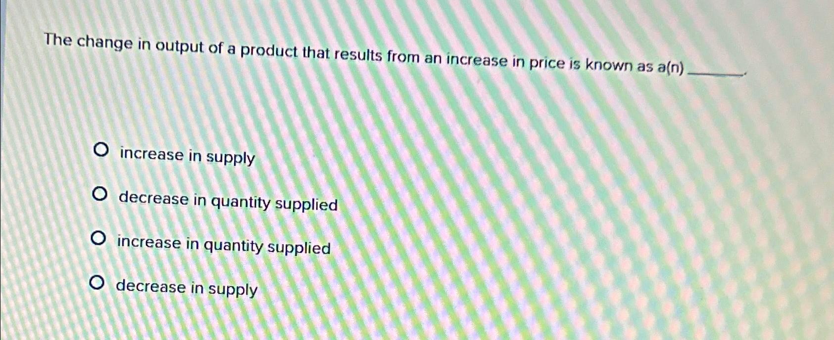 Solved The change in output of a product that results from | Chegg.com