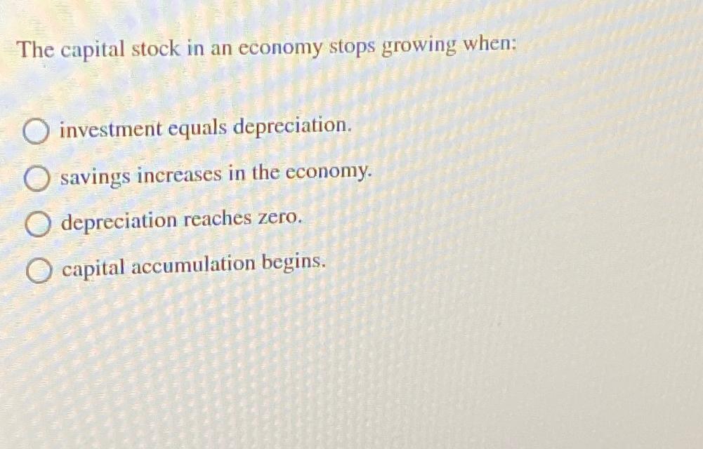 Solved The capital stock in an economy stops growing | Chegg.com