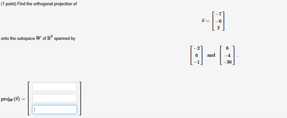 (1 ﻿point) ﻿Find the orthogonal projection | Chegg.com