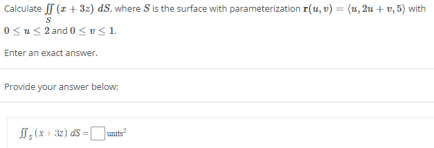 Solved Calculate ∬S(x+3z)dS, ﻿where S ﻿is the surface with | Chegg.com
