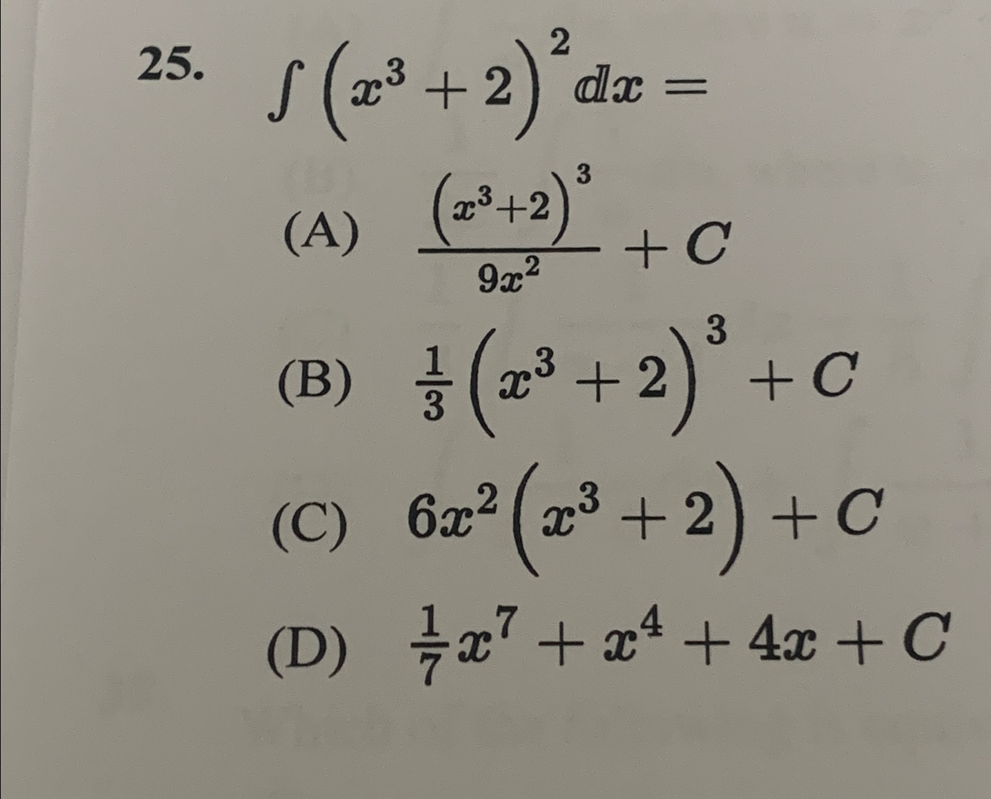 Solved ∫﻿﻿(x3+2)2dx=(A) (x3+2)39x2+C(B) 13(x3+2)3+C(C) 6x2(x | Chegg.com