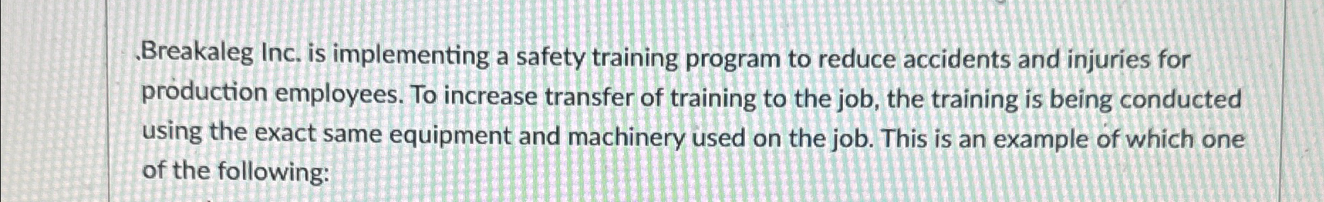 Solved Breakaleg Inc. is implementing a safety training | Chegg.com