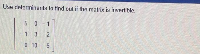 Solved Use determinants to find out if the matrix is | Chegg.com