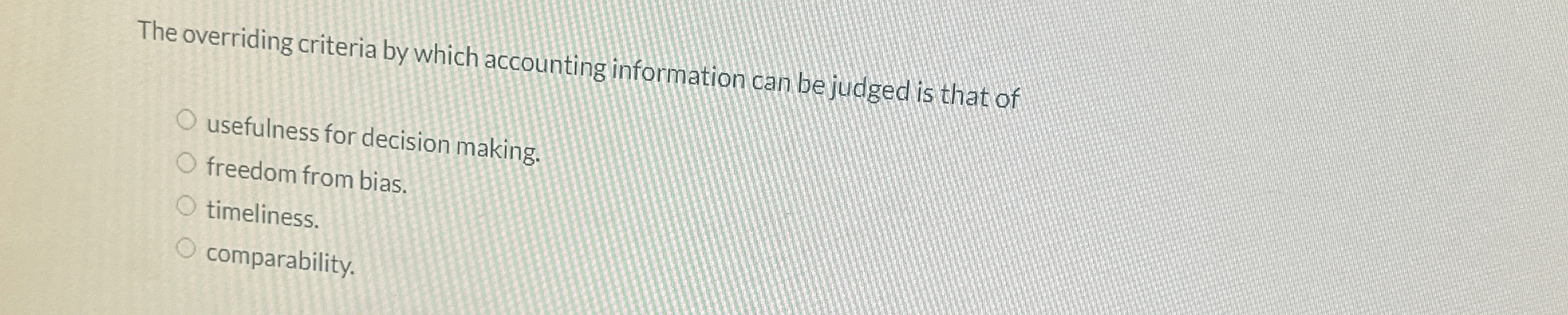 Solved The overriding criteria by which accounting | Chegg.com